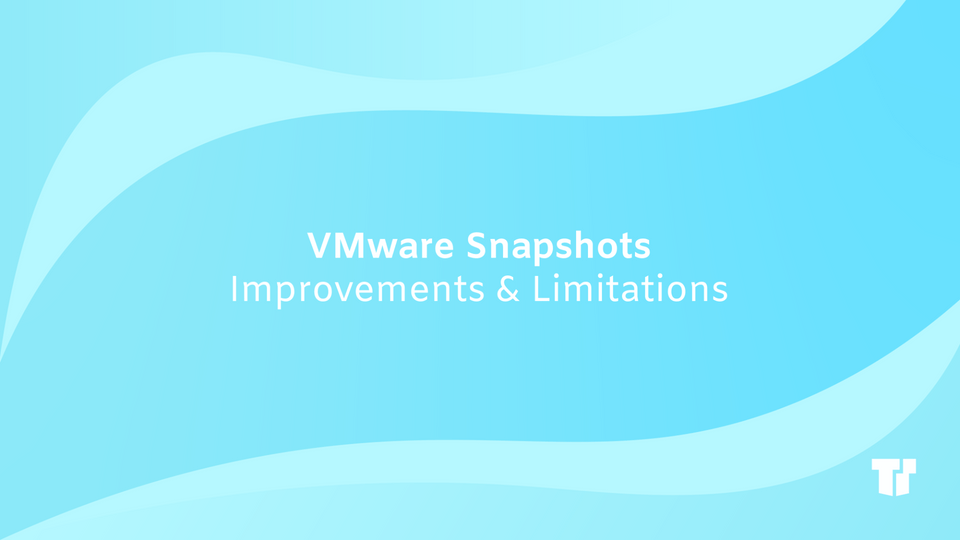 VMware Snapshots: Improvements & Limitations