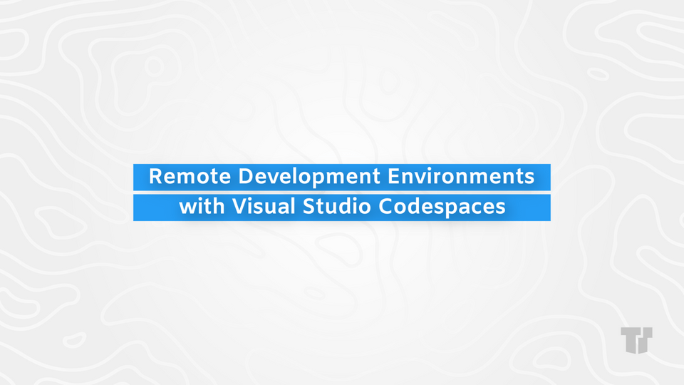 Remote Development Environments with Visual Studio Codespaces