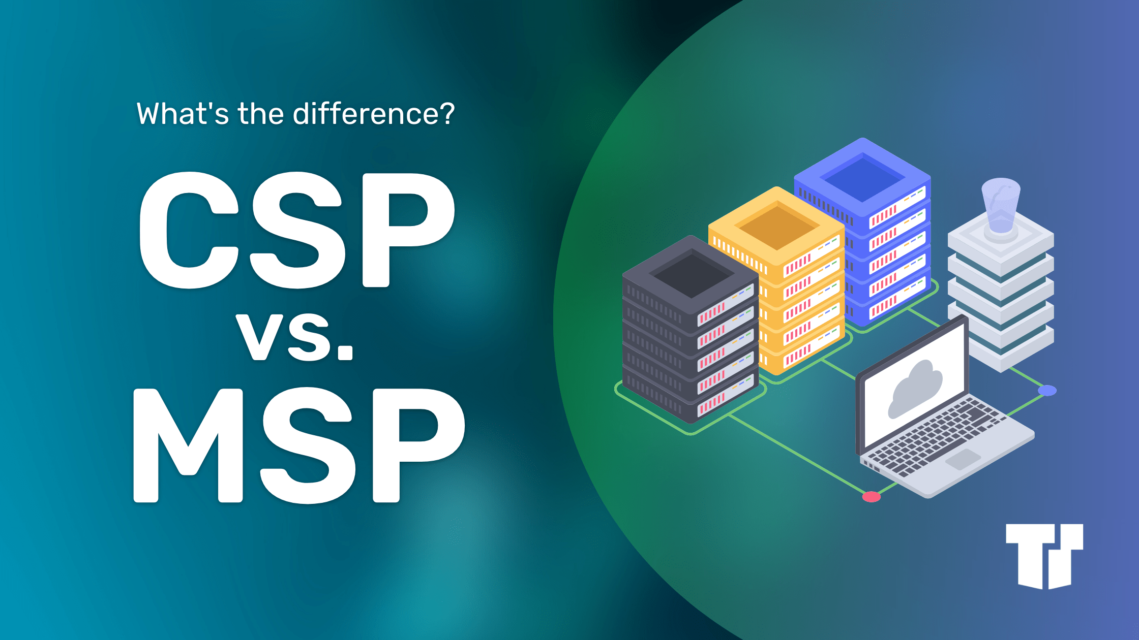 CSPs vs. MSPs: What's the Difference?